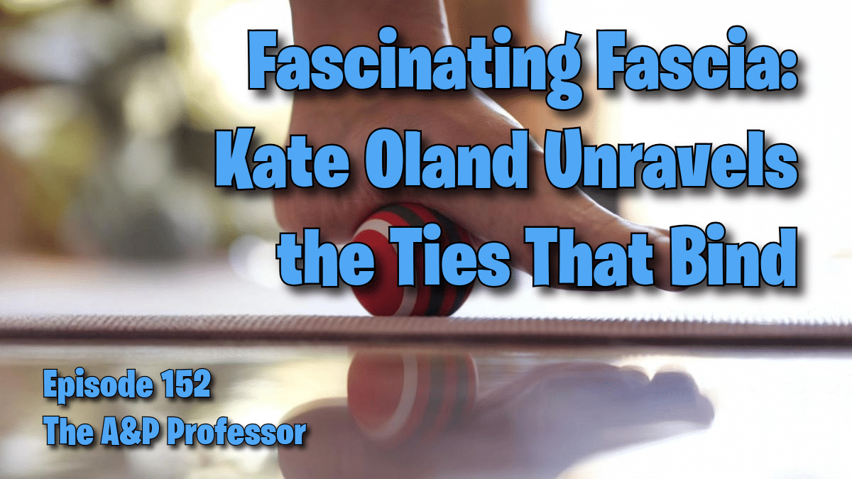 Fascinating Fascia: Kate Oland Unravels the Ties That Bind | TAPP 152